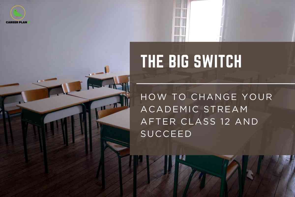 How to Change Academic Stream After Class 12 | Career Plan B
