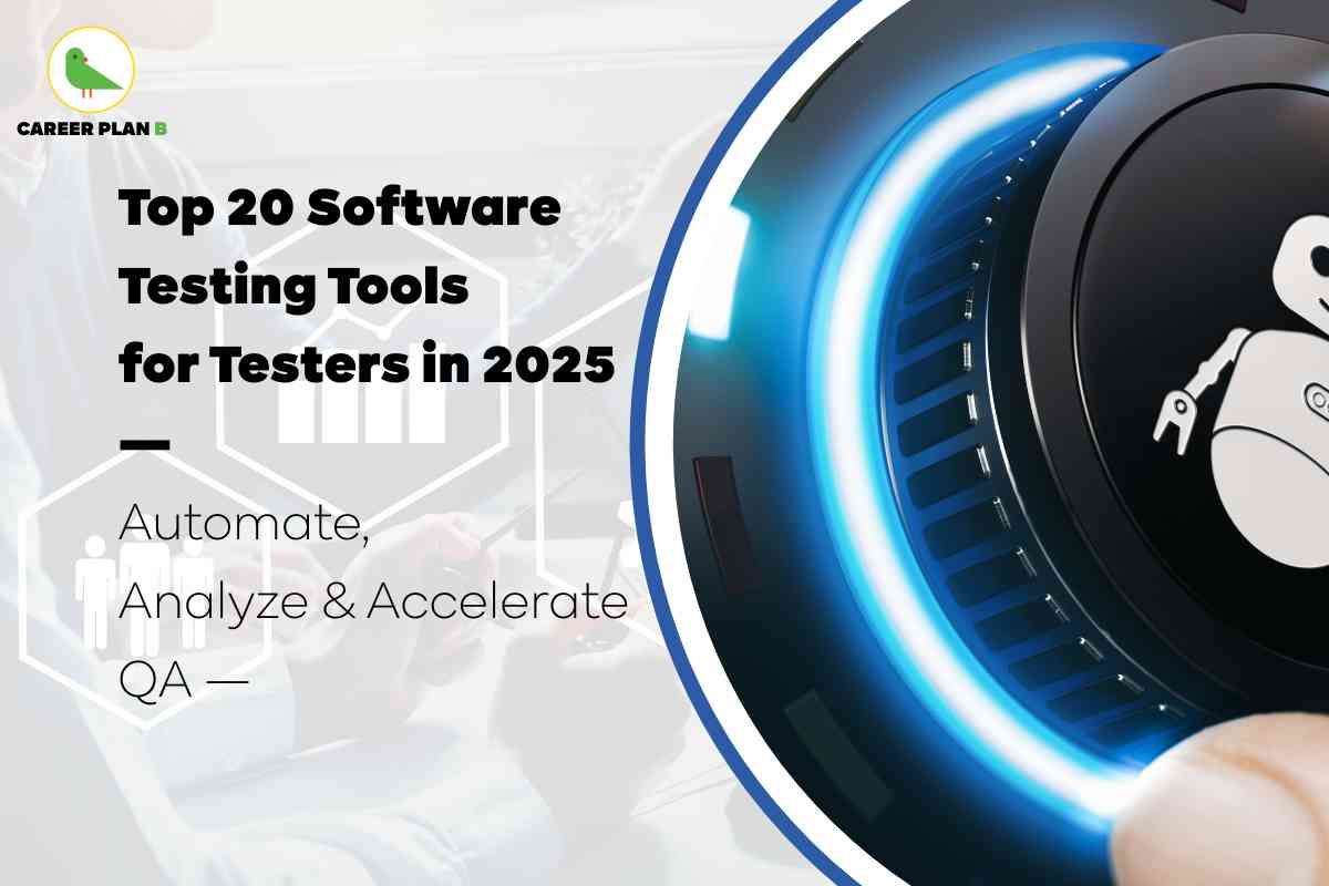 Top 20 Software Testing Tools for Testers in 2025 | Career Plan B
