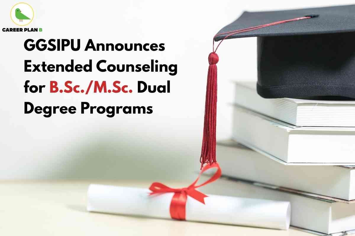 GGSIPU BSc MSc Dual Degree Counselling 2025 | Career Plan B