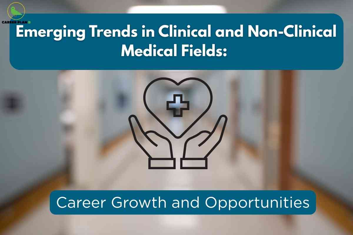 Medical Field Trends : Clinical and Non-Clinical | Career Plan B