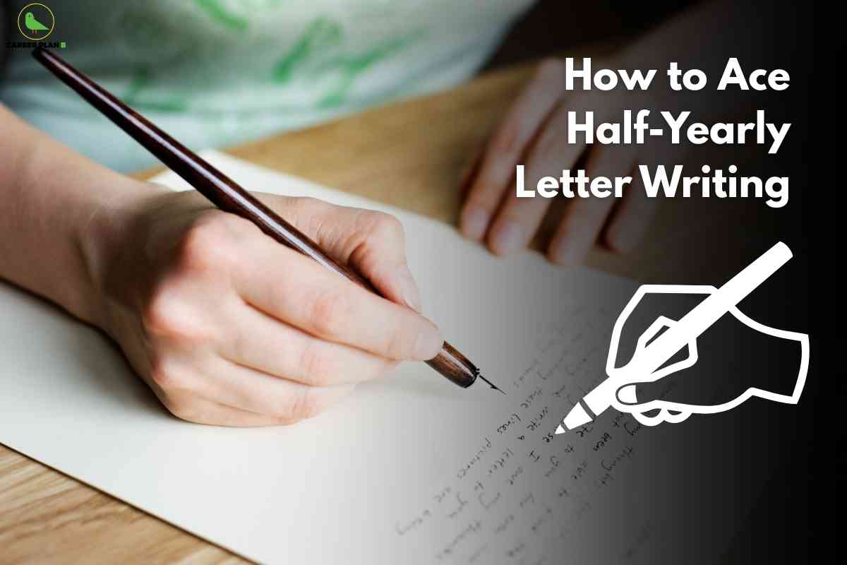 How to Ace Letter Writing Half Yearly Exam - Career Plan B