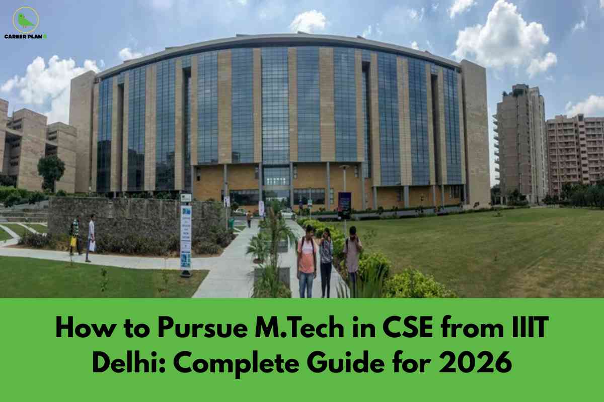 How to Pursue M.Tech in CSE from IIIT Delhi: Complete Guide