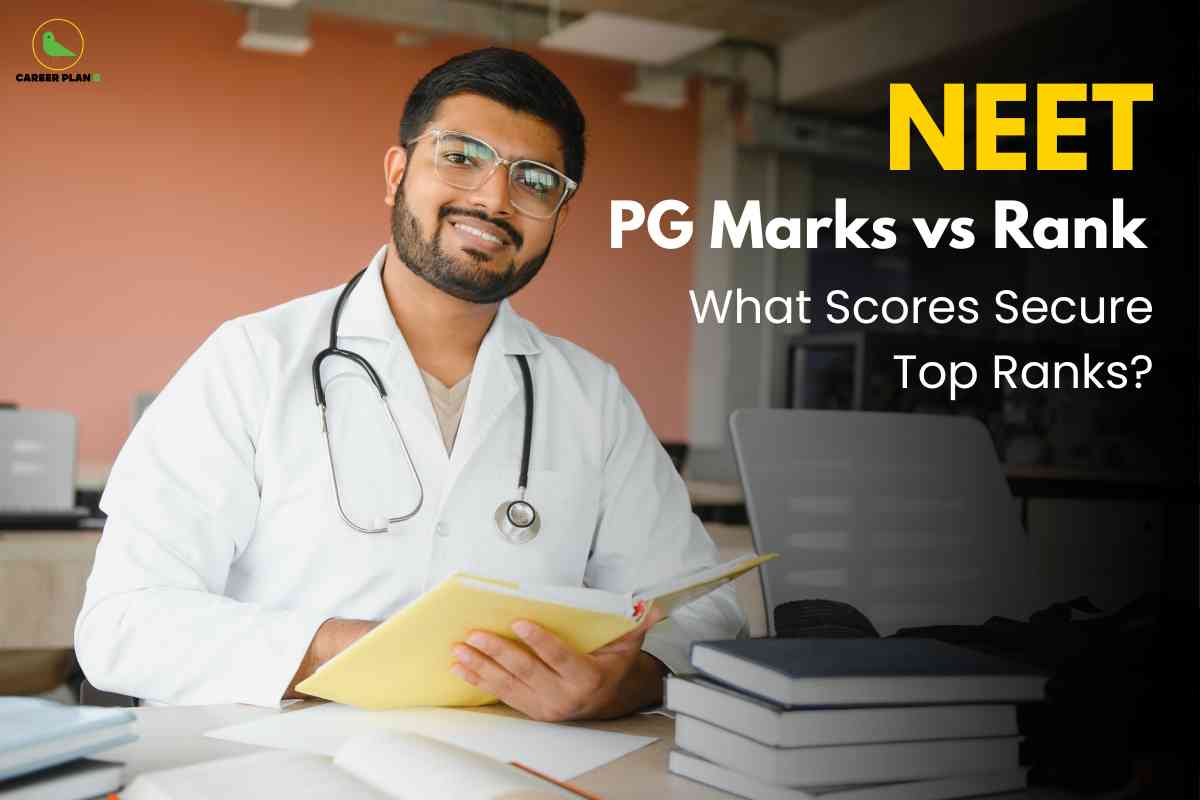 NEET PG Marks vs Rank: What Scores Secure Top Ranks? - Career Plan B