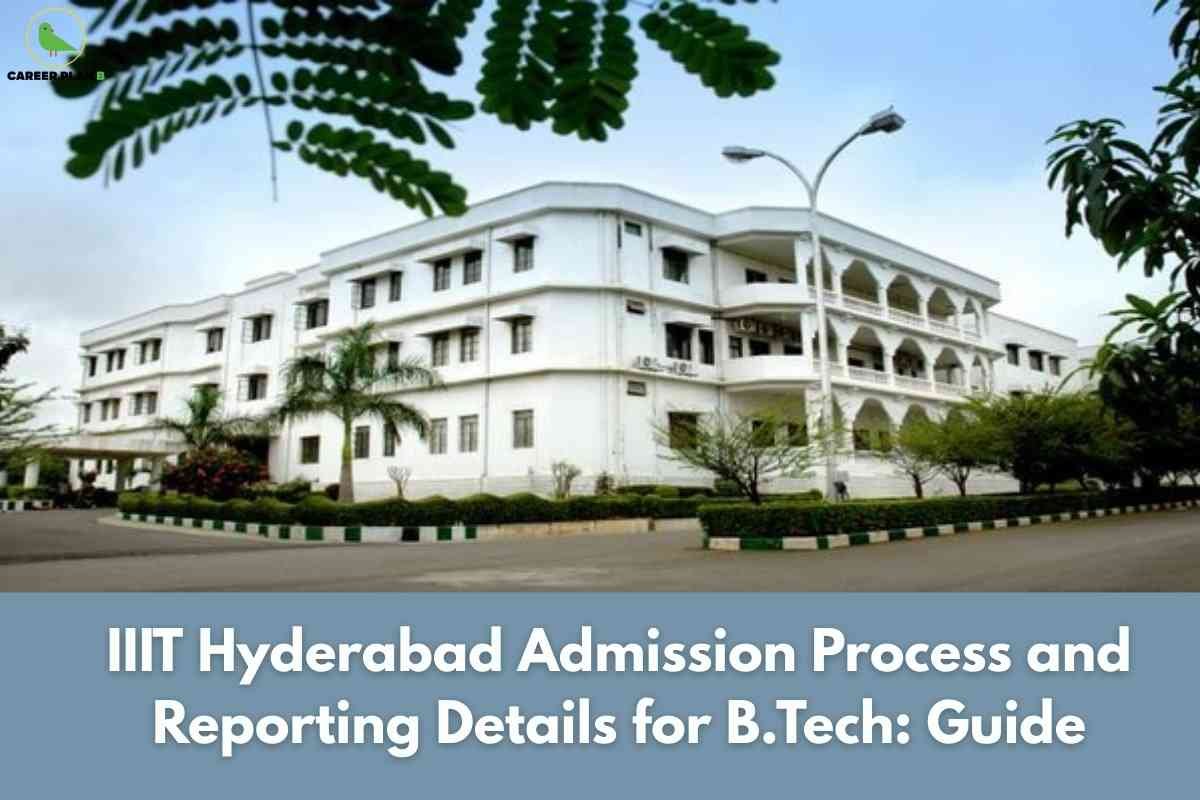 IIIT Hyderabad Admission 2025: B.Tech Process, Reporting & Fee