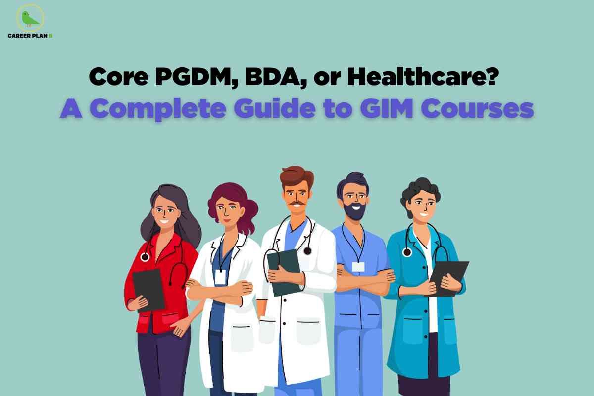 GIM Course Selection: Core PGDM, BDA, or Healthcare Guide