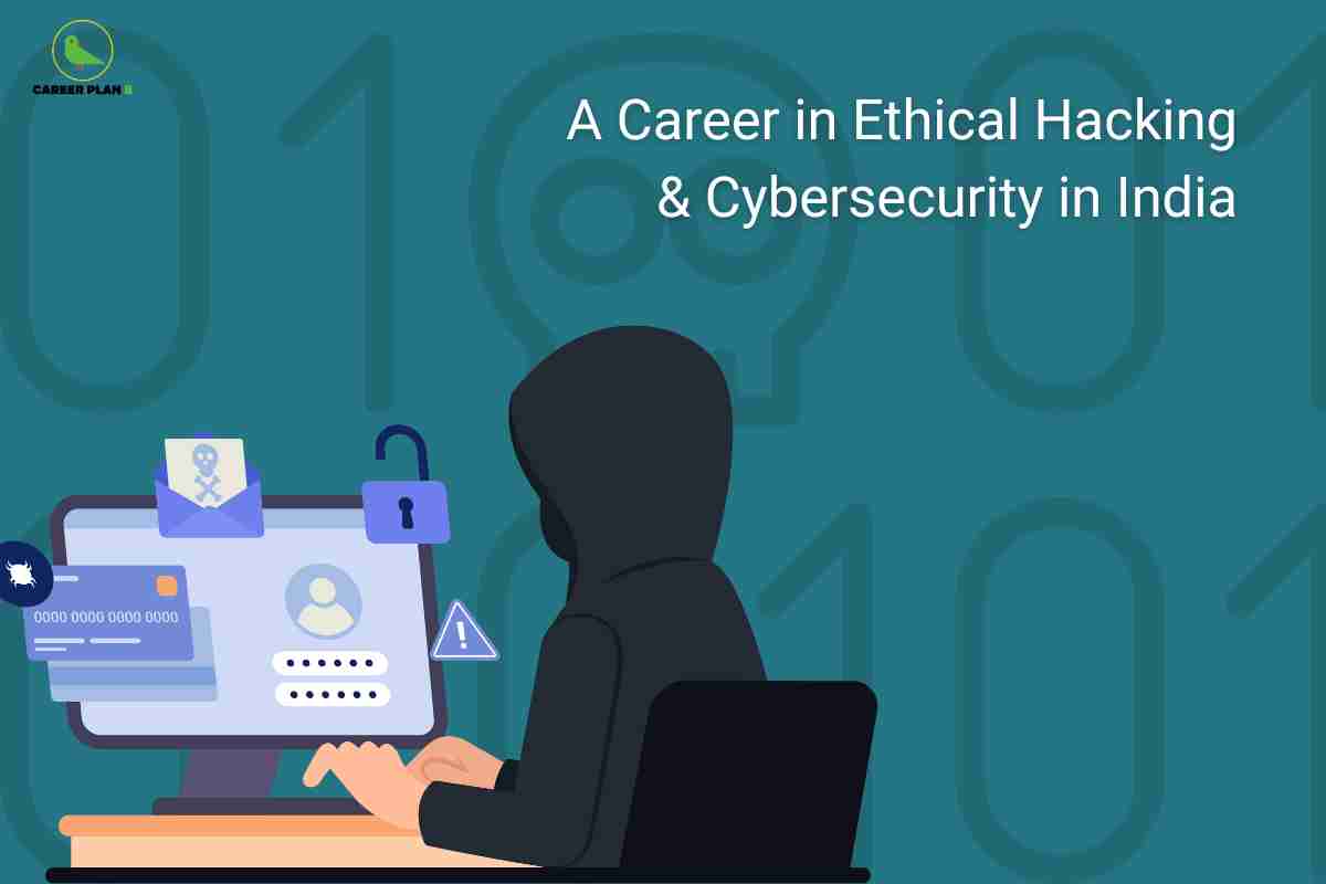 A Career in Ethical Hacking & Cybersecurity in India - Career Plan B