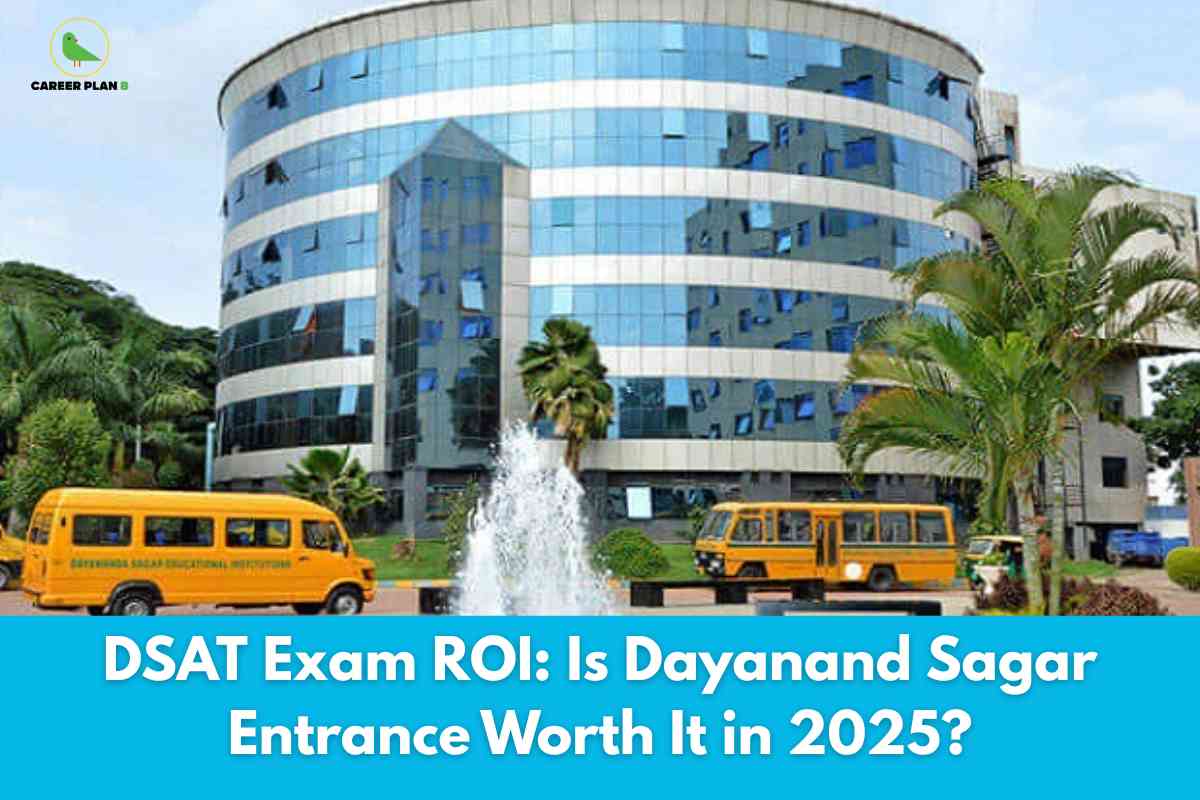 DSAT Exam ROI: Is Dayanand Sagar Entrance Worth It in 2025? - Career Plan B