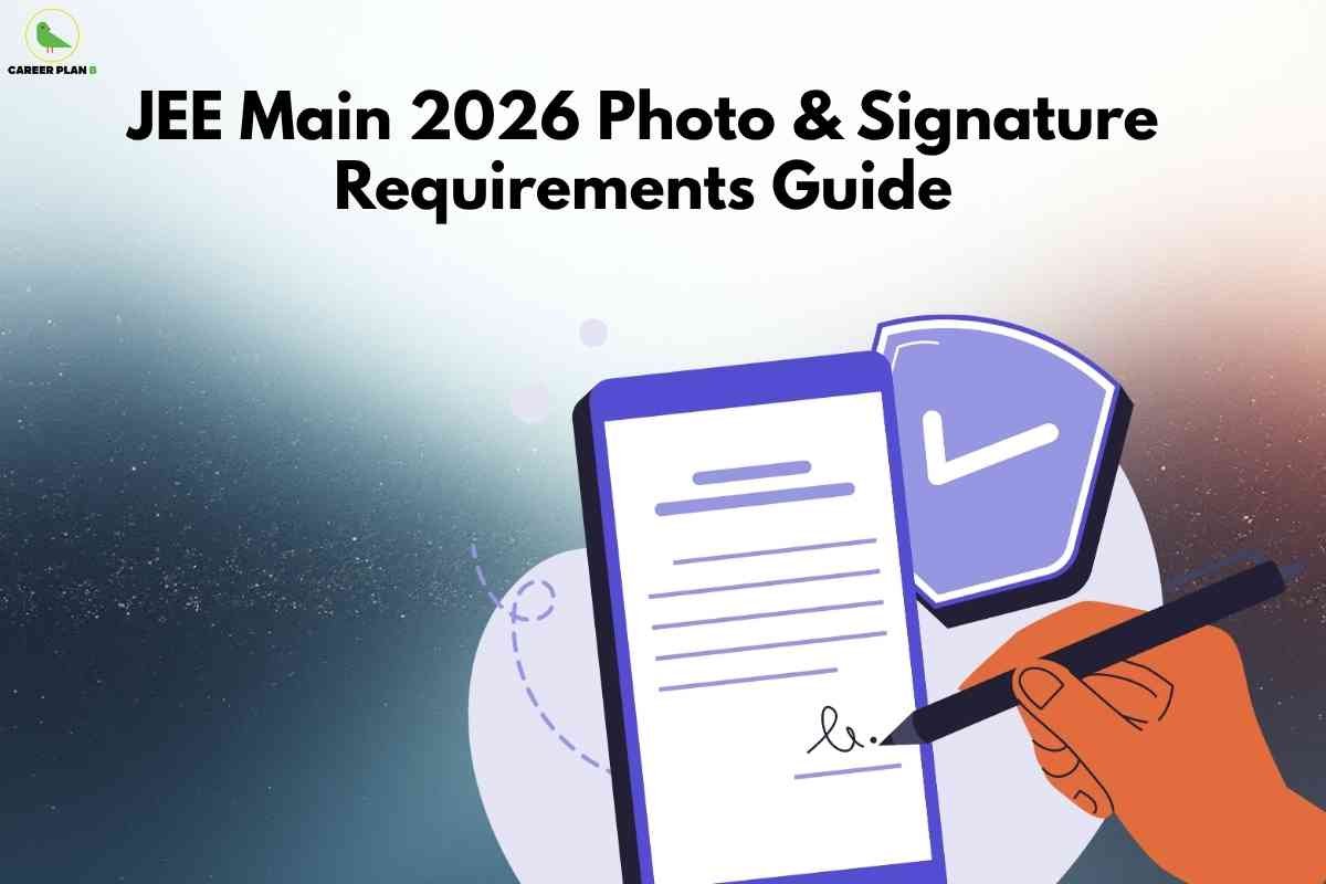 JEE Main 2026 Photo & Signature Requirements Guide - Career Plan B