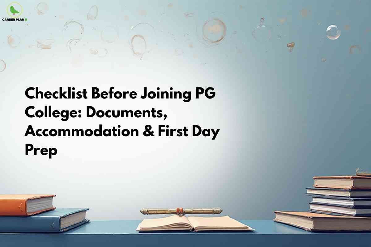 PG College Joining Requirements: Documents & Preparation - Career Plan B