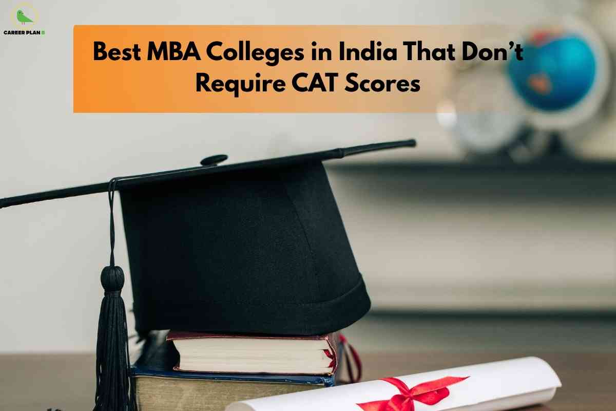 Best MBA Colleges in India That Don’t Require CAT Scores - Career Plan B