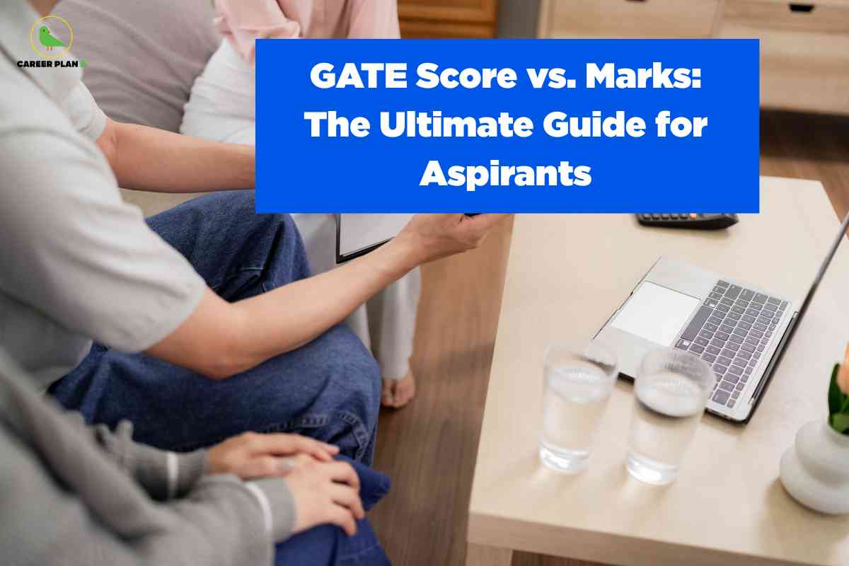 GATE Score vs. Marks: The Ultimate Guide for Aspirants - Career Plan B