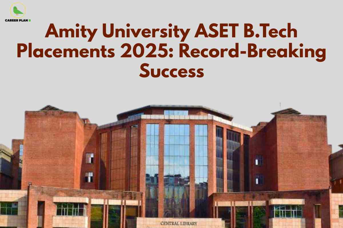 Amity University Placements 2025: ASET B.Tech Record Success