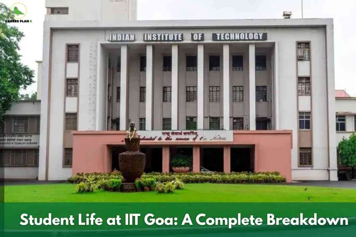 Student Life at IIT Goa: A Complete Breakdown - Career Plan B