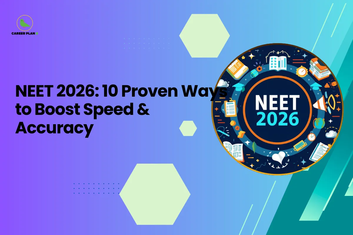 NEET 2026: 10 Proven Ways to Boost Speed & Accuracy - Career Plan B