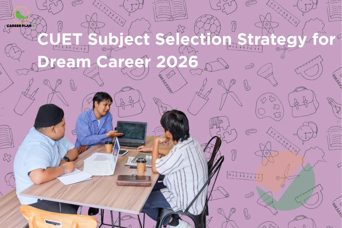 CUET Subject Selection Strategy for Dream Career 2026 - Career Plan B